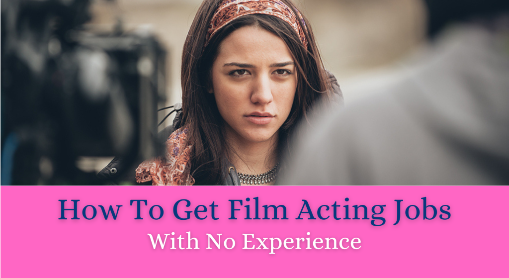 How To Get Film Acting Jobs With No Experience