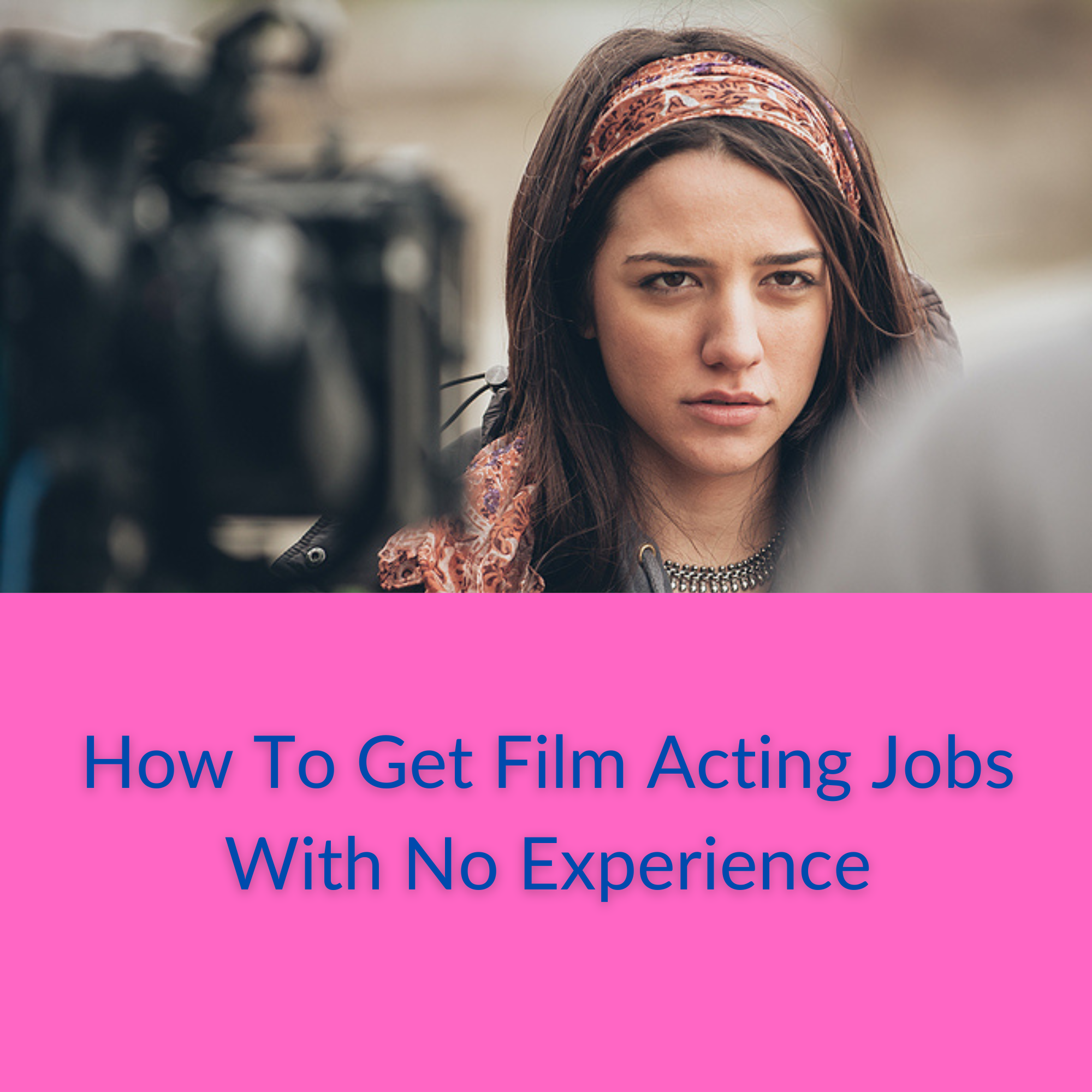 How To Get Film Acting Jobs With No Experience