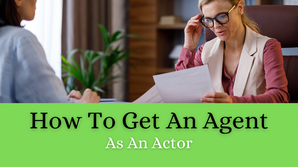How To Get An Agent As An Actor | Biz Of Acting